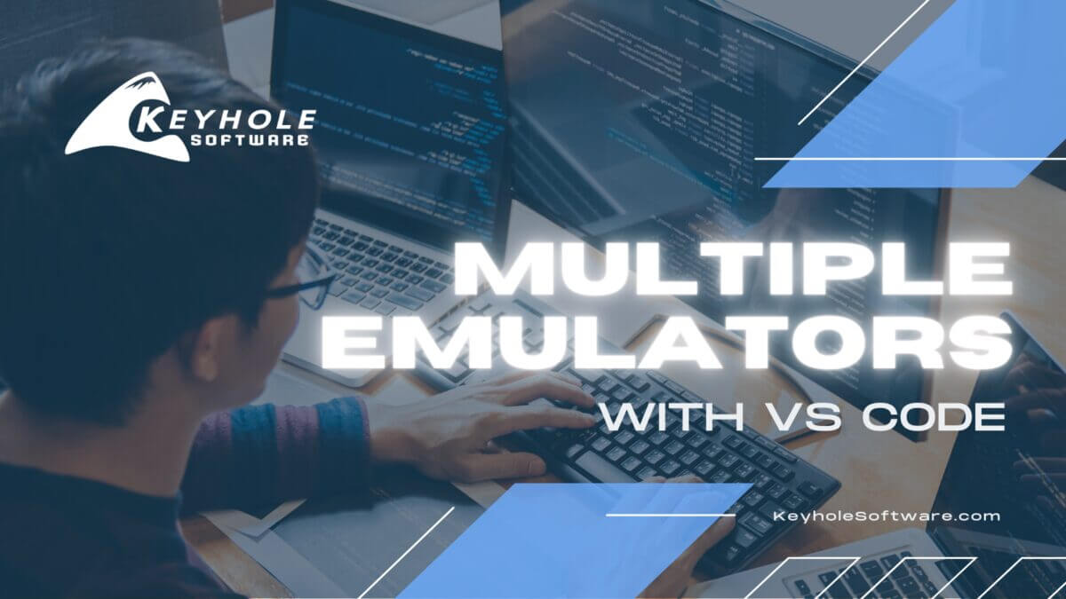 Multiple Emulators with VS Code | Staging Site - KeyholeSoftware.com 8/6/25