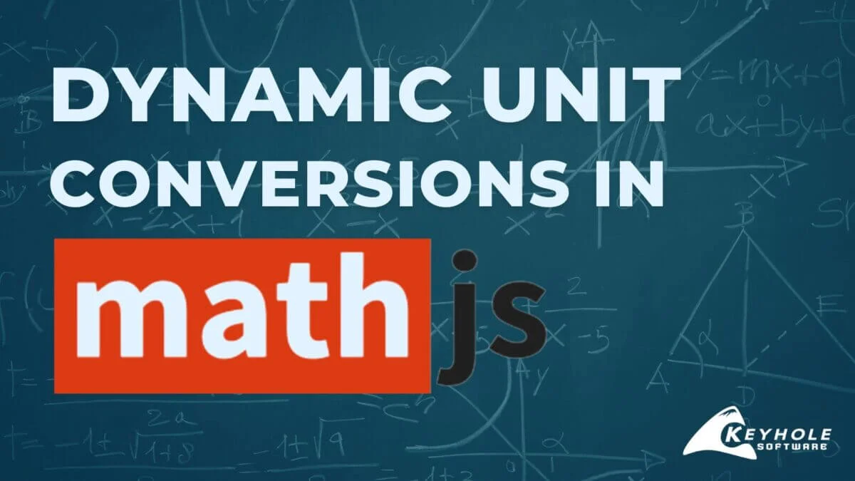Using Math.js for Dynamic Unit Conversions | Keyhole Software