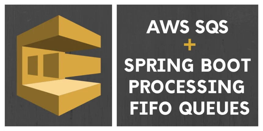 AWS SQS + Spring Boot Processing FIFO Queues