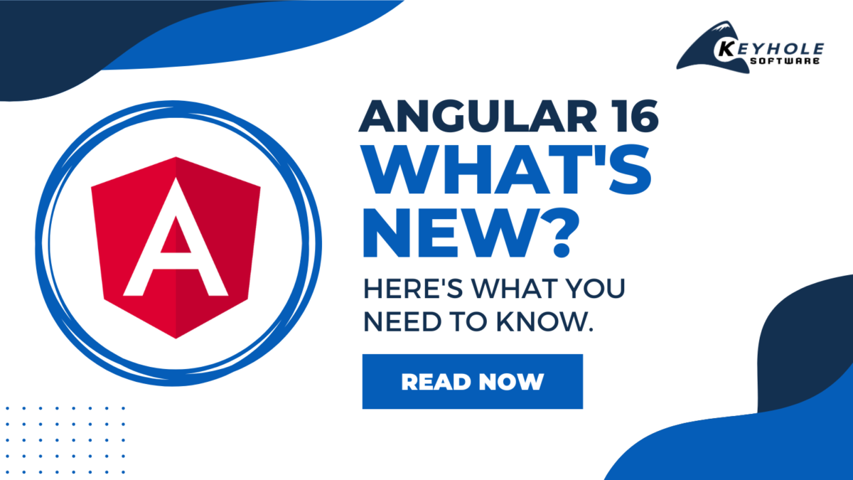 Angular 16: What's New? | Keyhole Software