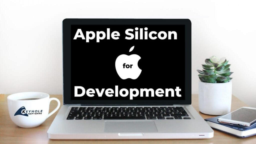 Apple Silicon for Development: Worth It or Not? | Keyhole Software