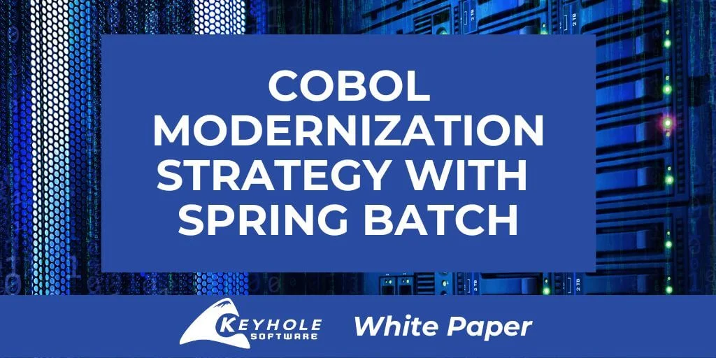 White Paper: COBOL Modernization Strategy with Spring Batch | Keyhole Software