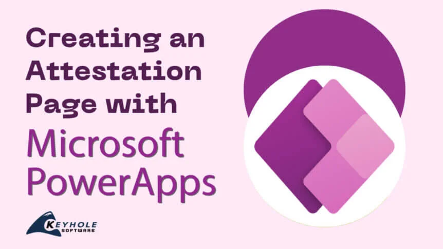 How to build an Attestation Page using Microsoft Power Apps | Keyhole ...
