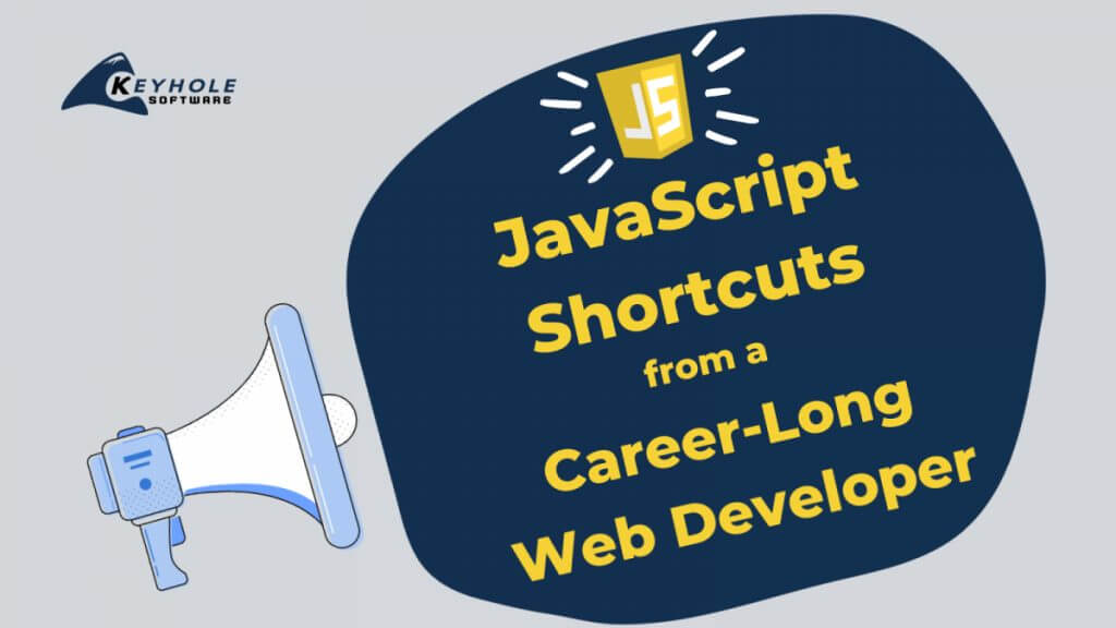JavaScript Shortcuts from a Professional | Keyhole Software