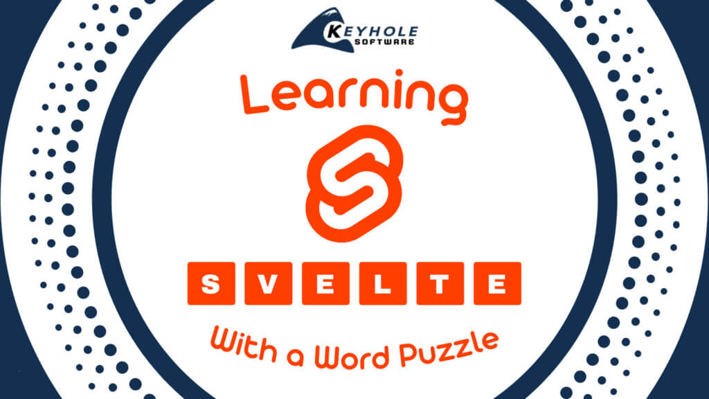 Learning Svelte: Let's Build a Word Puzzle | Keyhole Software