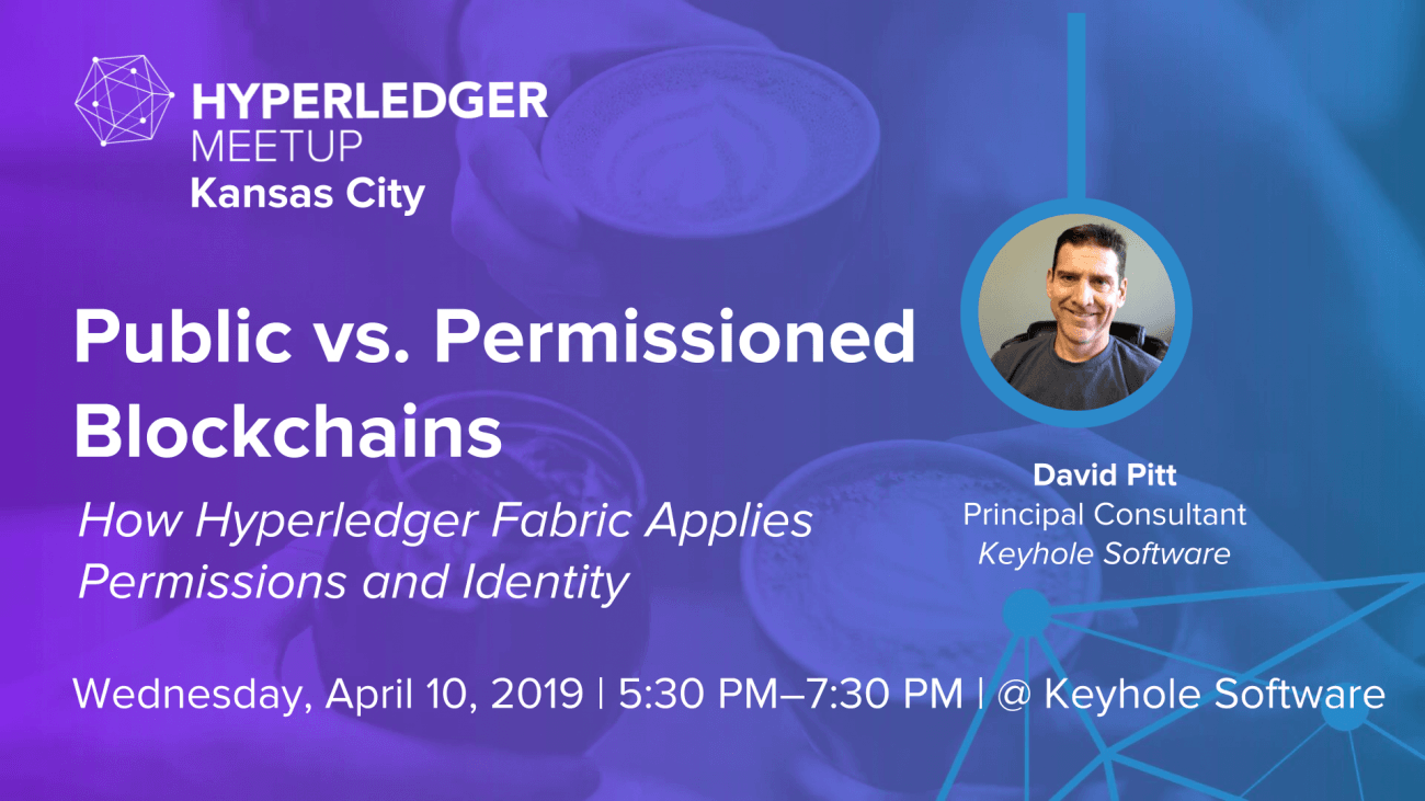 April 10: Public vs. Permissioned Blockchains with Hyperledger KC