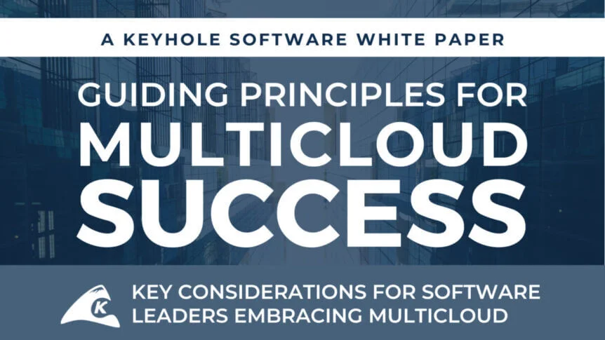 White Paper: Guiding Principles for Multicloud Success | Keyhole Software
