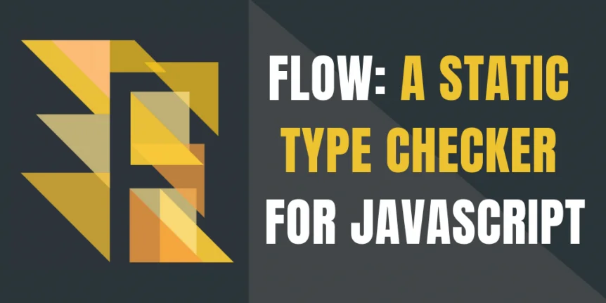 Flow: A Static Type Checker for JavaScript