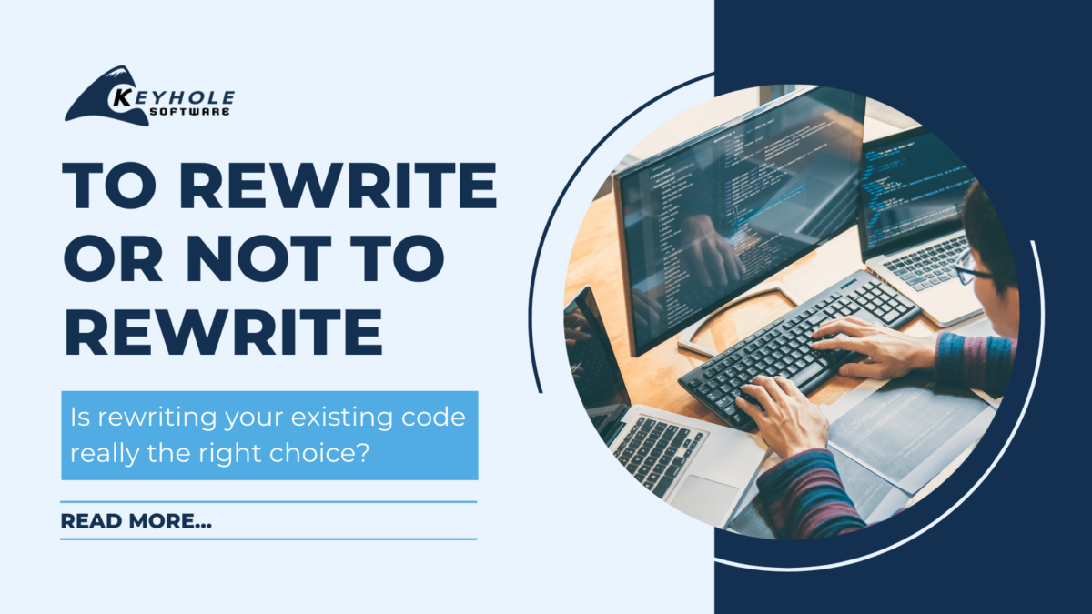 To Rewrite Or Not To Rewrite Keyhole Software