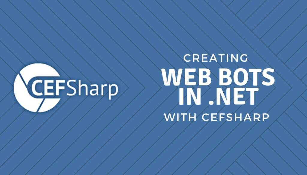 Create Your Own Web Bots In Net With Cefsharp