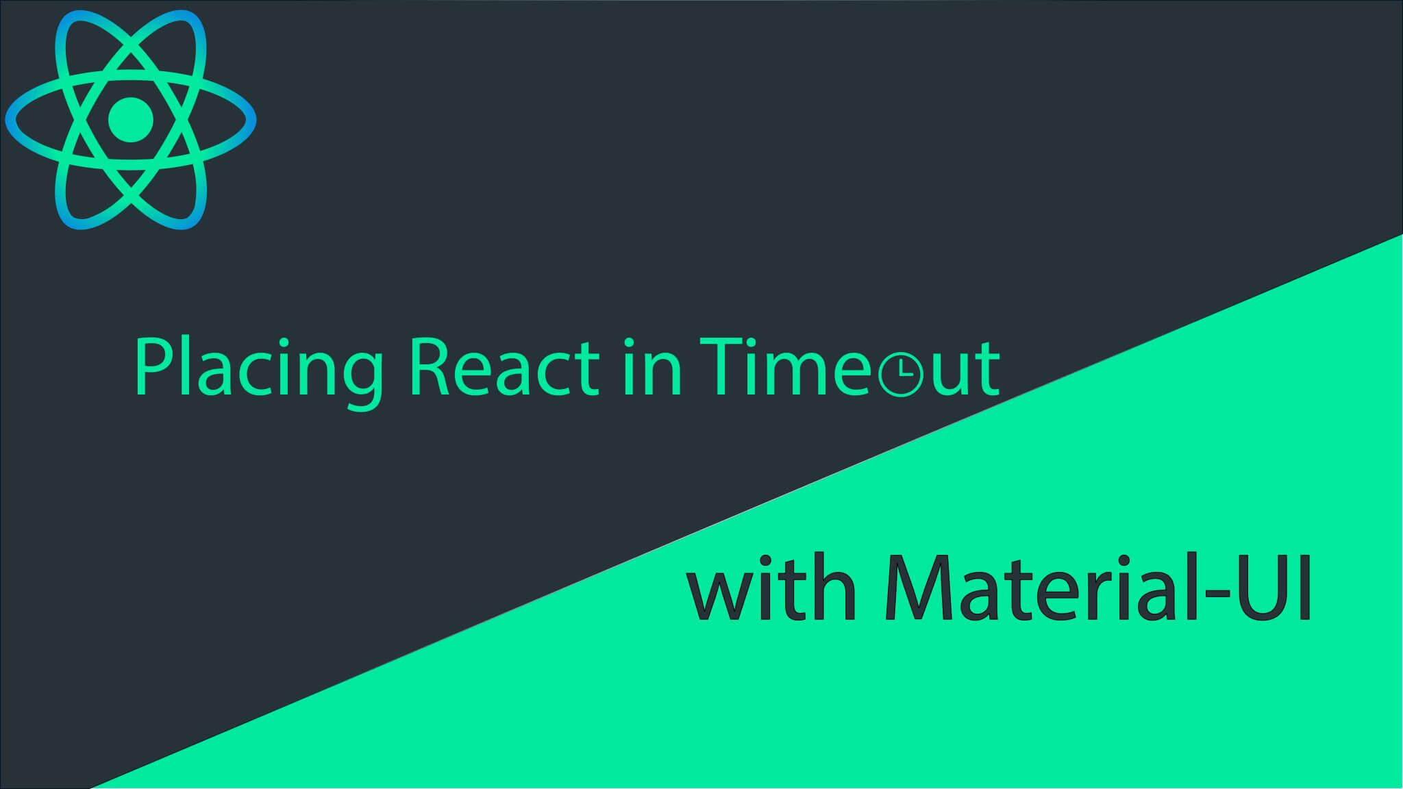 Material-UI with React: Placing Your Apps in Timeout